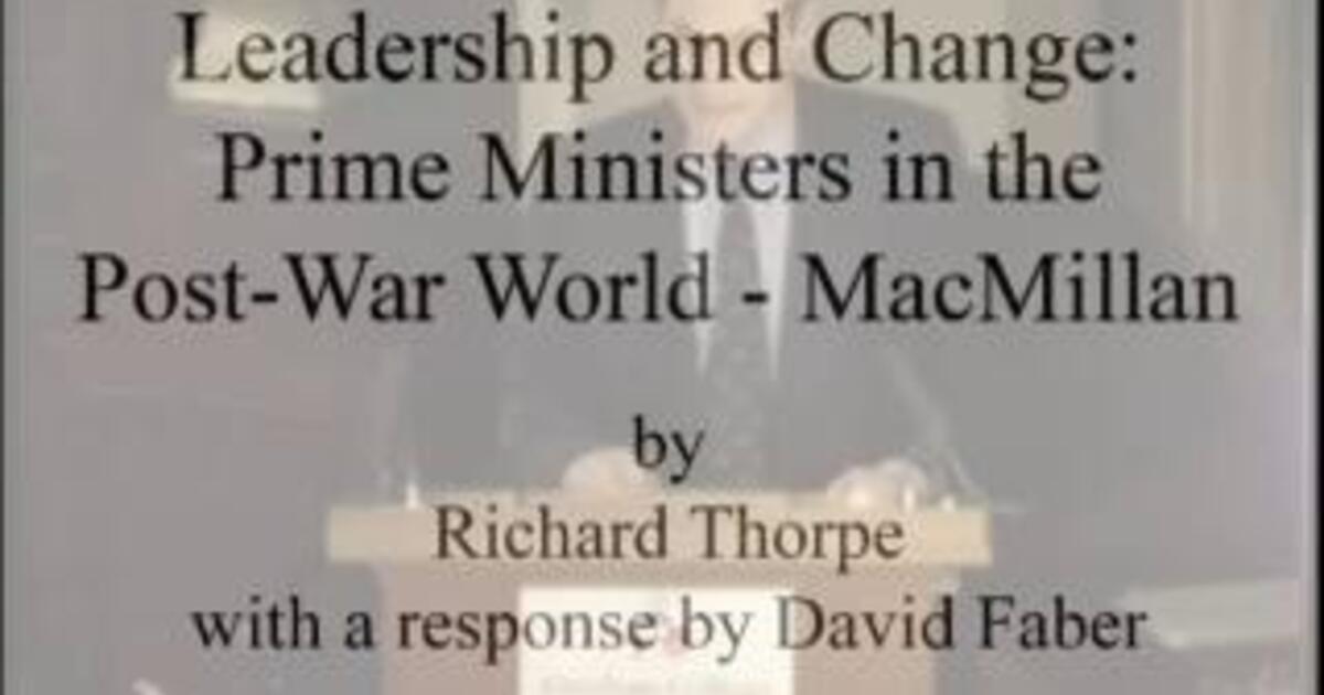 Leadership and Change: Prime Ministers in the Post-War World - Macmillan