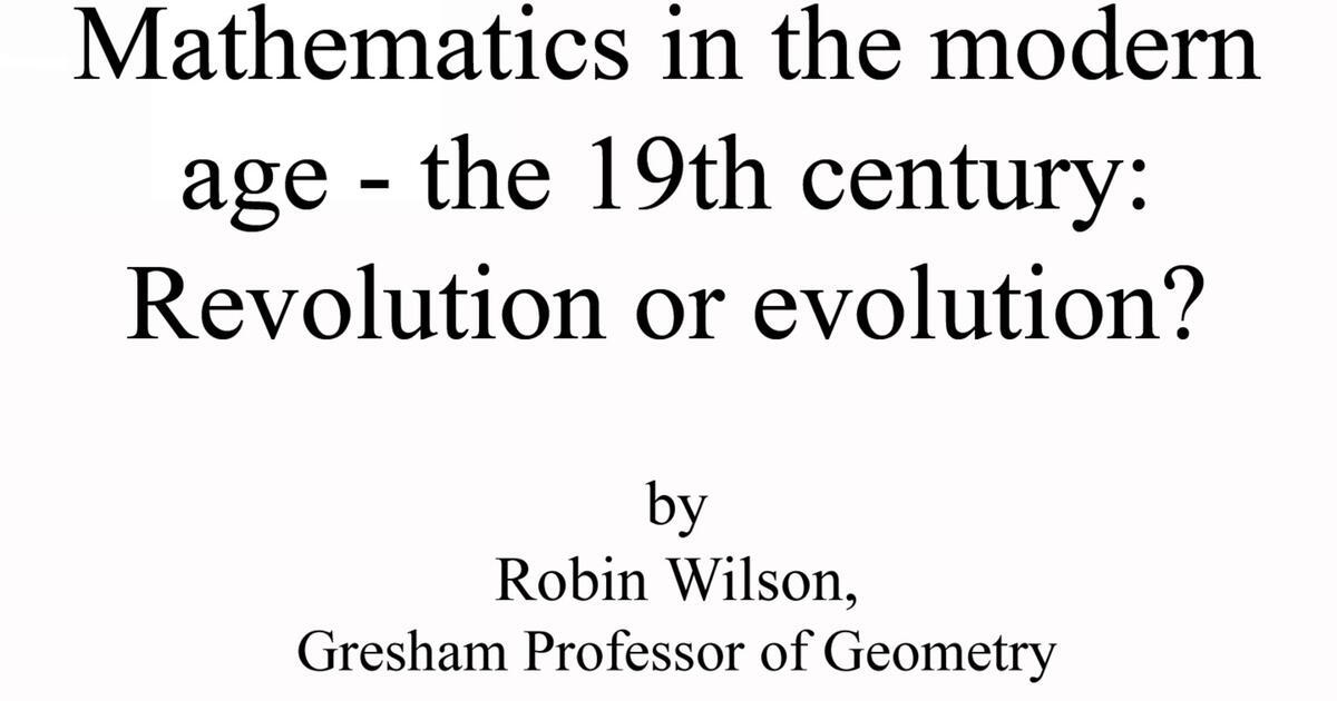 Mathematics in the modern age - The 19th century: Revolution or evolution?